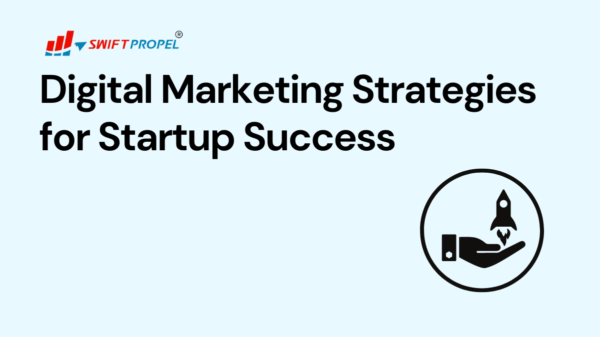 The Essential Guide to Digital Marketing Strategies for Startup Success